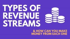 7 Types of Revenue Streams [+How You Can Make Money With Each ...